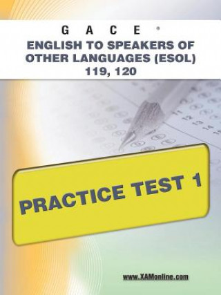 Gace English to Speakers of Other Languages (ESOL) 119, 120 Practice ...