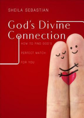 God's Divine Connection: How to Find God's Perfect Match for You ...