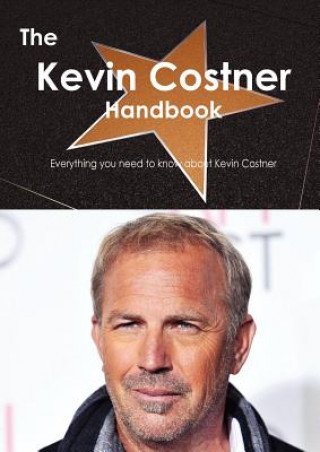 The Kevin Costner Handbook - Everything You Need to Know about Kevin ...