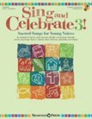 Sing and Celebrate 3! Sacred Songs for Young Voices: Book/Enhanced CD ...