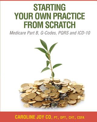 Starting your Own Practice from Scratch: Medicare Part B, G-Codes, PQRS ...