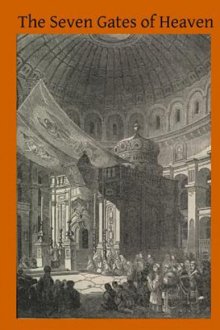 The Seven Gates of Heaven: The Teachings, Discipline, Customs and ...