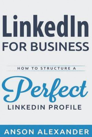 Linkedin for Business: How to Structure a Perfect Linkedin Profile | Libristo - Magyarország