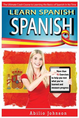 Spanish: Learn Spanish - The Ultimate Crash Course to Learning the ...