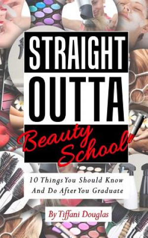 Straight Outta Beauty School: 10 Things You Should Know and Do After ...