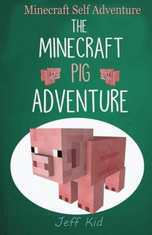 Minecraft Self Adventure: The Minecraft Pig Adventure: (Minecraft ...