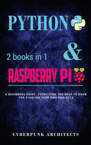 Coding: Python & Raspberry Pi: 2 Books in 1 the Blueprint to Raspberry Pi 3 and Python ...