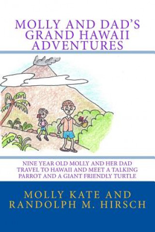 Molly and Dad's Grand Hawaii Adventures: Nine year old Molly and her ...