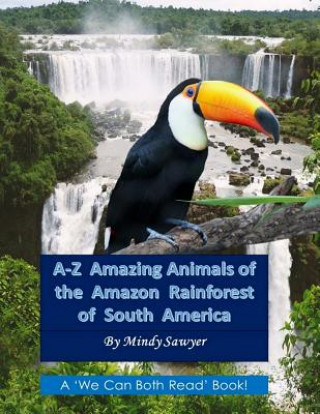 A-Z Amazing Animals of the Amazon Rainforest of South America: Fun ...