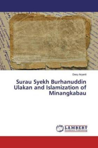 Surau Syekh Burhanuddin Ulakan and Islamization of Minangkabau ...