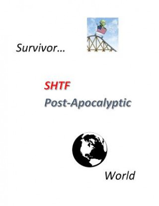 Survivor SHTF POST-APOCALYPTIC World: Survivor SHTF POST-APOCALYPTIC ...