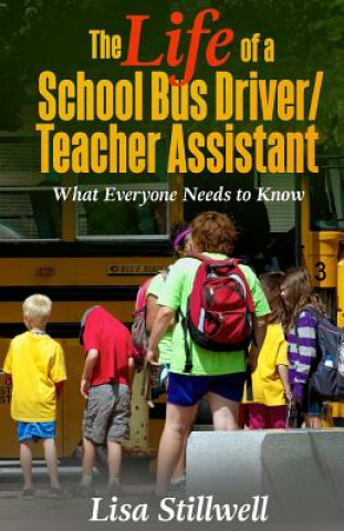 The Life of a School Bus Driver/ Teacher Assistant: What Everyone Needs ...