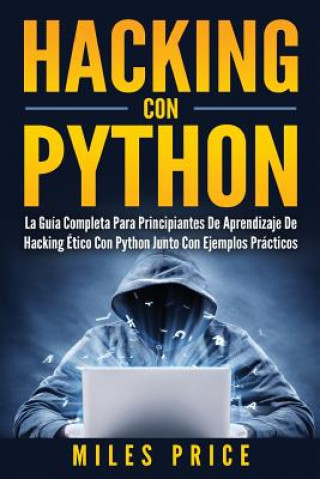 Hacking Con Python: La Guía Completa Para Principiantes De Aprendizaje ...