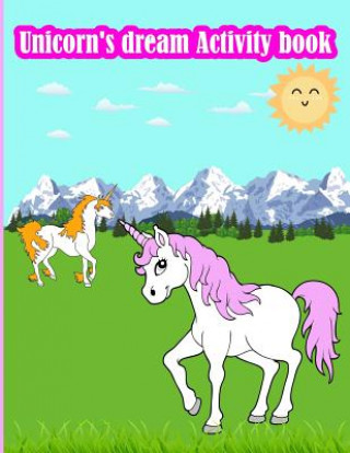 Unicorn's dream Activity book: Fun Activity for Kids in Unicorn theme ...