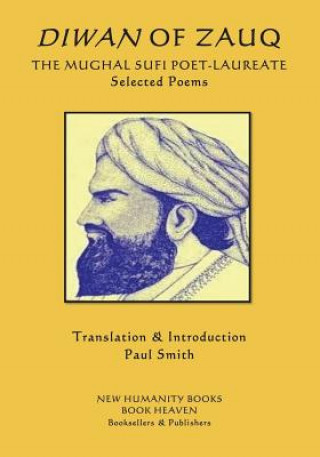 Diwan of Zauq: THE MUGHAL SUFI POET-LAUREATE Selected Poems | Libristo ...