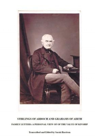 Stirlings of Ardoch and Grahams of Airth Family Letters: A Personal ...