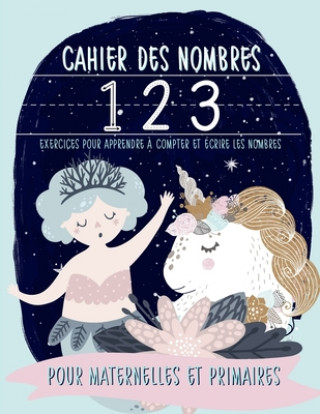 Cahier des nombres: exercices pour apprendre ? compter et écrire les ...