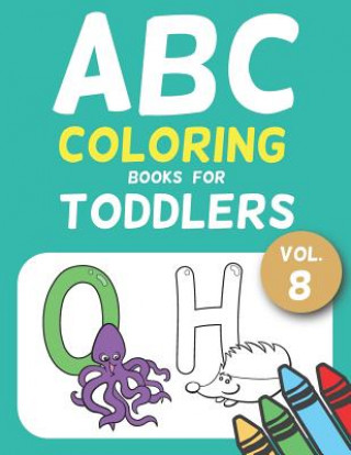 ABC Coloring Books for Toddlers Vol.8: A to Z coloring sheets, JUMBO ...