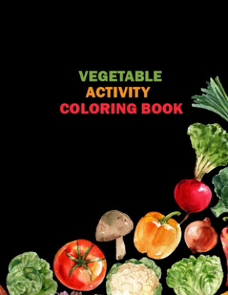 Vegetable Activity Coloring Book: Printable Vegetable Coloring Pages ...