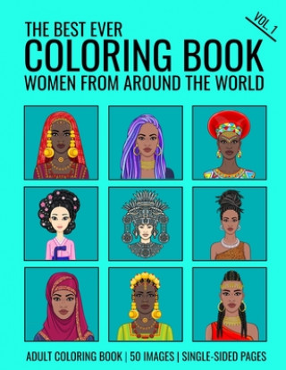 The Best Ever Coloring Book: Women from Around the World Volume 1: A ...