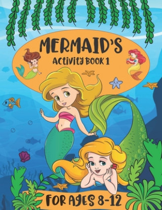 Mermaid Activity Book 1 For Kids Ages 8-12: Features Coloring Pages ...