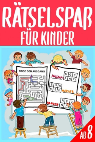 Rätselspaß Für Kinder Ab 8: Das Dicke Rätselbuch Für Kinder Ab 8 Jahre ...