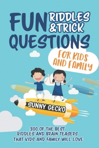Fun Riddles and Trick Questions for Kids and Family: 300 of the BEST ...