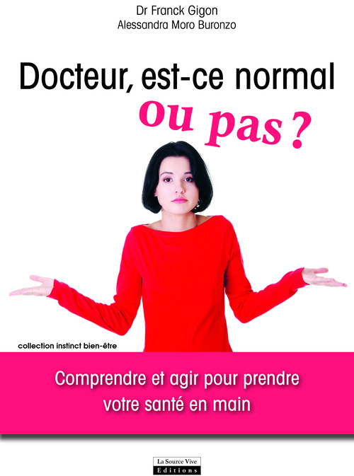 Docteur, est-ce normal ou pas ? Comprendre et agir pour prendre votre santé en main | Libristo ...