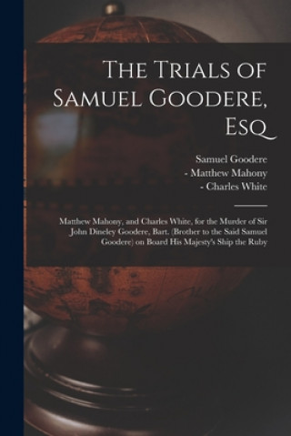 Trials of Samuel Goodere, Esq [electronic Resource] | Libristo - Hrvatska