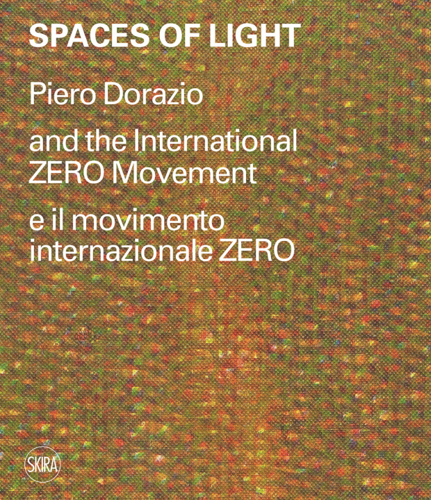 Spaces of light. Piero Dorazio and the International ZERO movement-Piero Dorazio e il movimento ...
