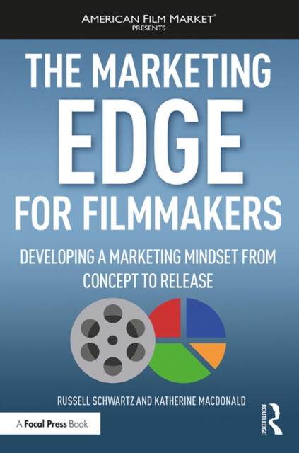 Marketing Edge for Filmmakers: Developing a Marketing Mindset from Concept to Release | E-könyv ...