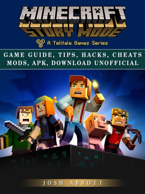 Minecraft Story Mode Game Guide, Tips, Hacks, Cheats Mods, Apk ...