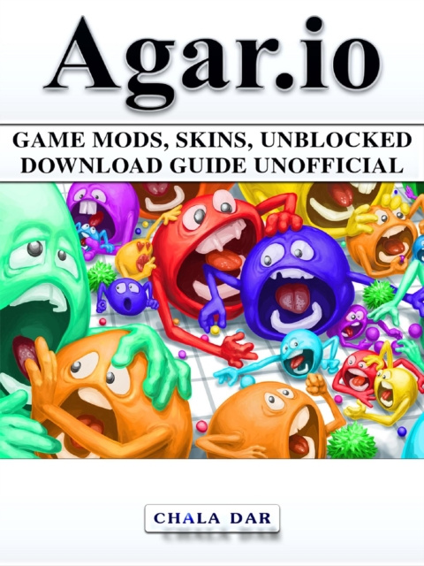 Agar.io Game Mods, Skins, Unblocked Download Guide Unofficial | E-könyv adobe epub drm ...