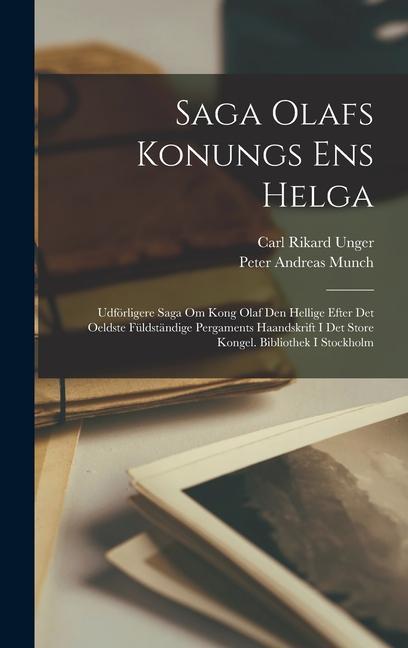 Saga Olafs Konungs Ens Helga: Udförligere Saga Om Kong Olaf Den Hellige ...