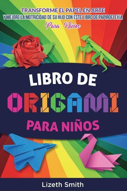 Libro De Origami Para Ni?os: Transforme el papel en arte y mejore la ...