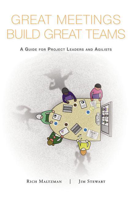 Great Meetings Build Great Teams: A Guide for Project Leaders and ...