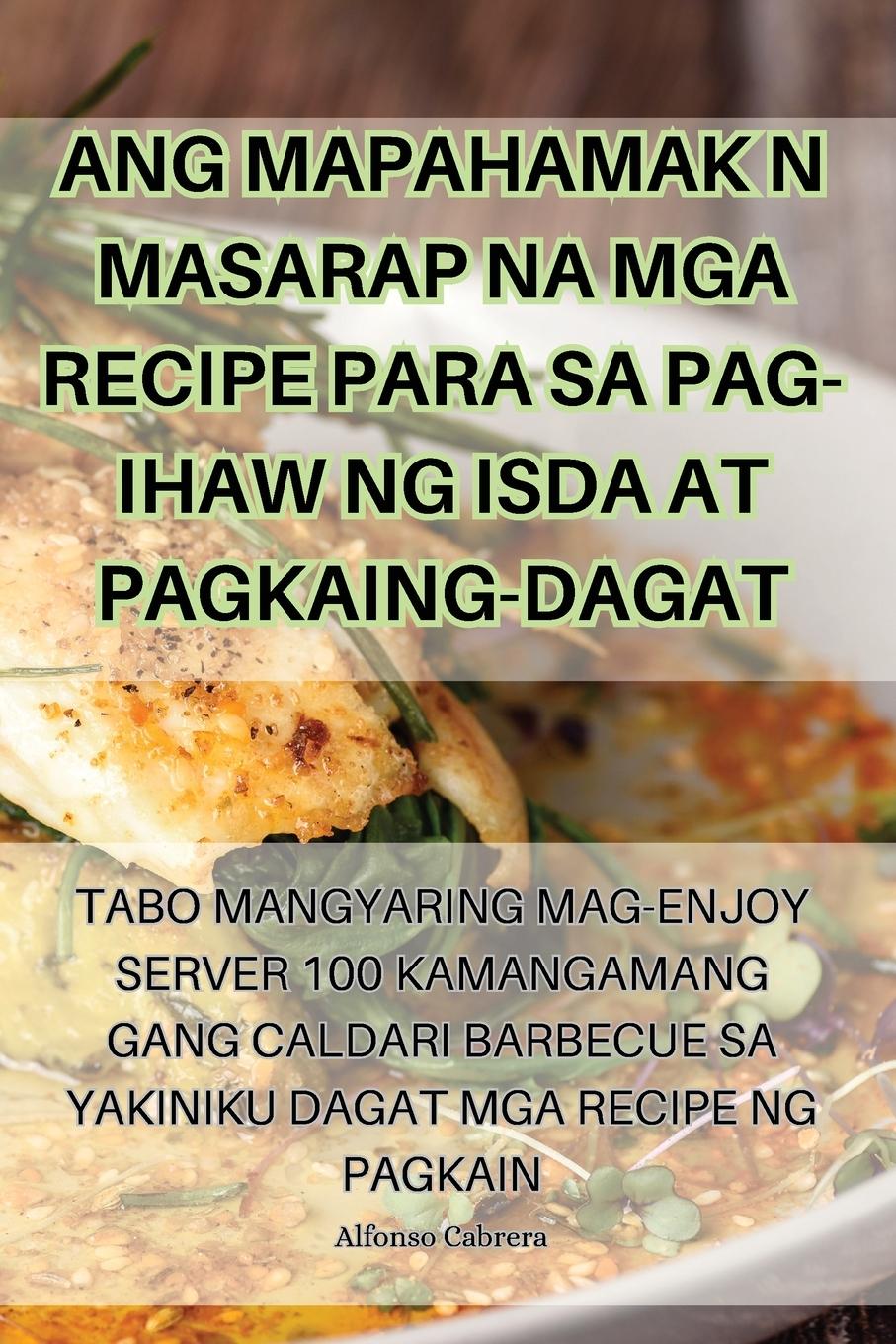 ANG MAPAHAMAK NA MASARAP NA MGA RECIPE PARA SA PAG-IHAW NG ISDA AT PAGKAING-DAGAT | Libristo ...