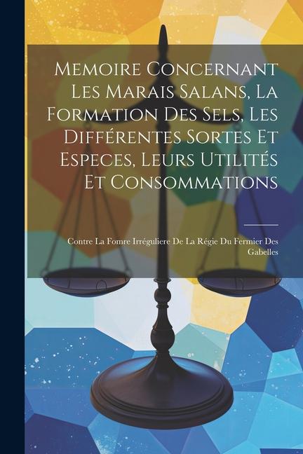 Memoire Concernant Les Marais Salans, La Formation Des Sels, Les ... Memoire Concernant Les Marais Salans, La Formation Des Sels, Les ...