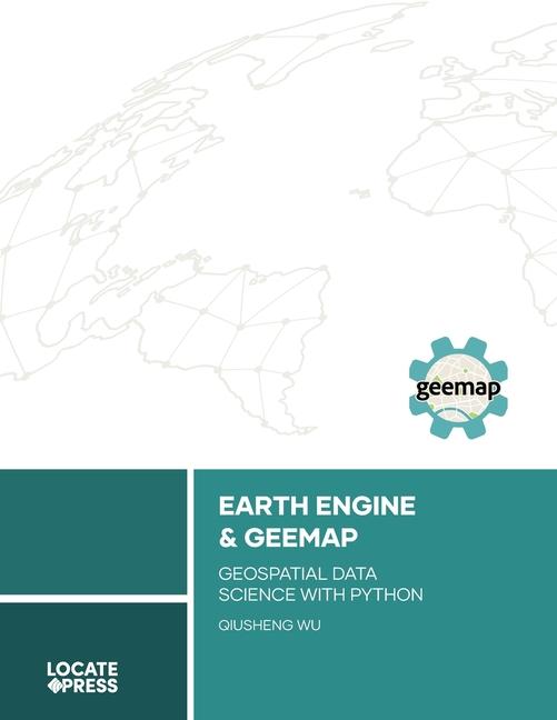Earth Engine and Geemap: Geospatial Data Science with Python | Libristo ...