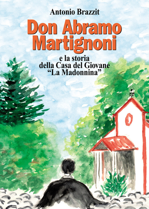 Don Abramo Martignoni e la storia della Casa del Giovane «La Madonnina ...