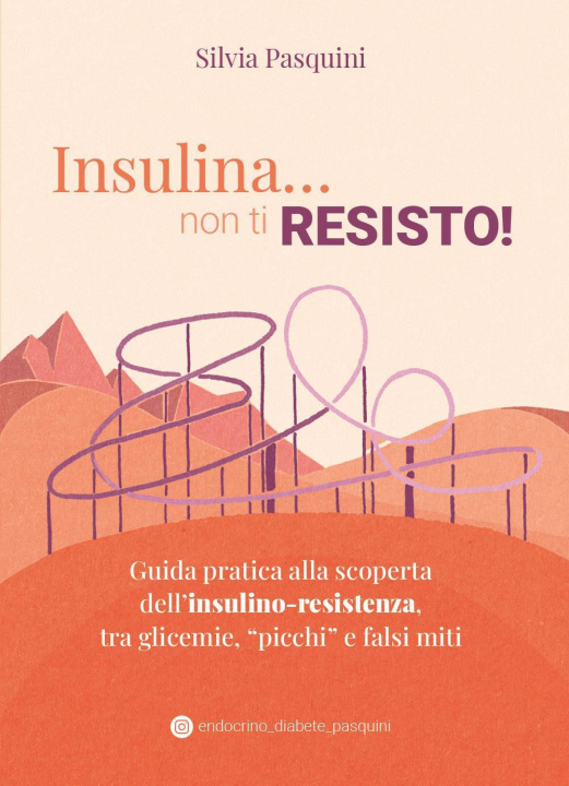 Insulina... non ti resisto! Guida pratica alla scoperta dell'insulino ...
