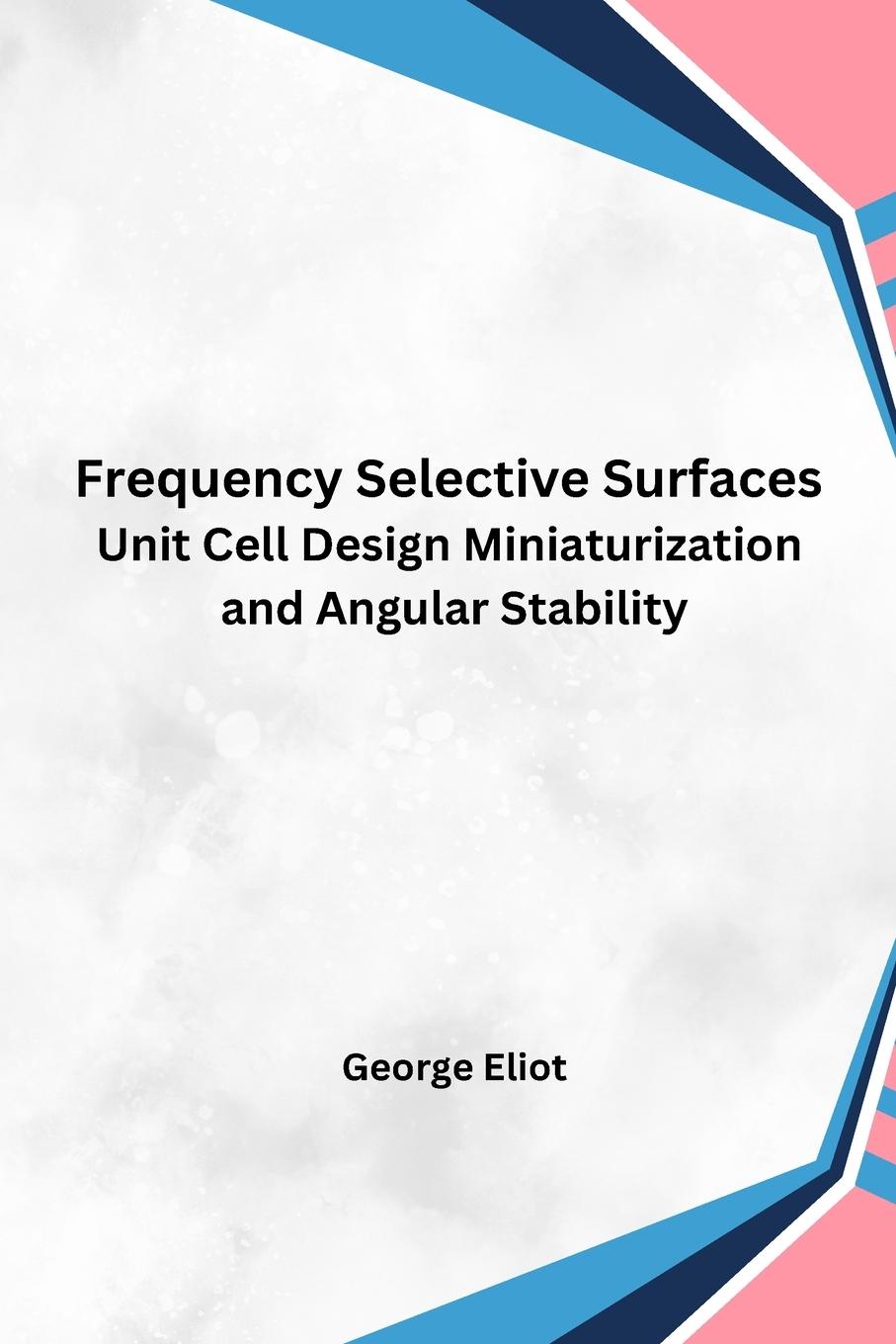 Frequency Selective Surfaces Unit Cell Design Miniaturization and Angular Stability | Libristo ...