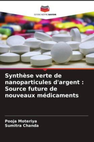 Synth?se verte de nanoparticules d'argent : Source future de nouveaux médicaments | Libristo ...