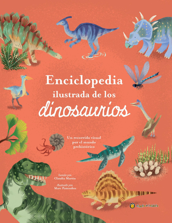 La Enciclopedia Ilustrada de Los Dinosaurios. Un Recorrido Visual Por El Mundo Prehistórico ...