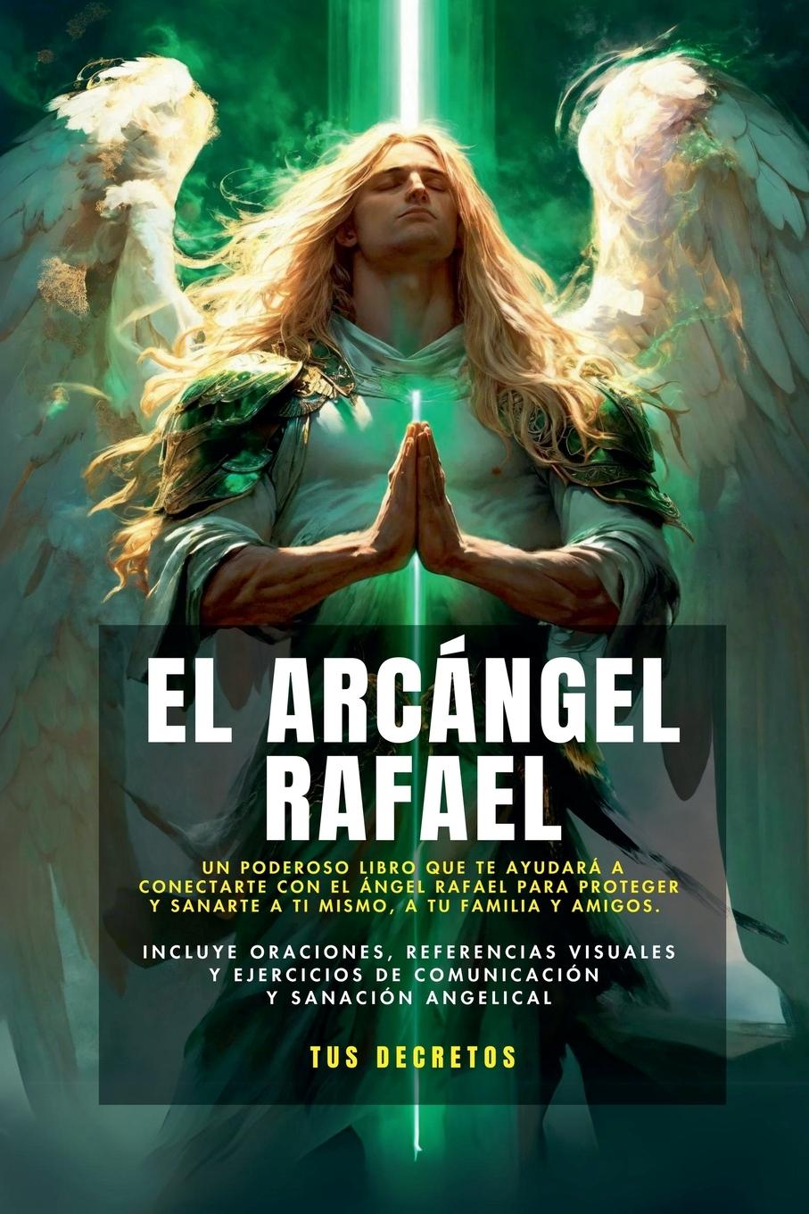 El Arcángel Rafael - Conectando Con El Arcángel De La Sanación (Incluye ...