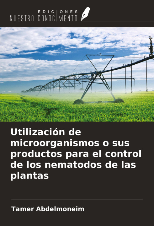 Utilización de microorganismos o sus productos para el control de los nematodos de las plantas ...