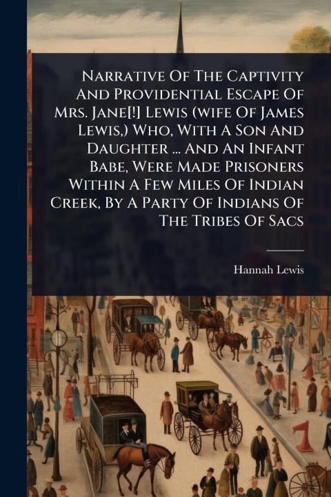 Narrative Of The Captivity And Providential Escape Of Mrs. Jane ...